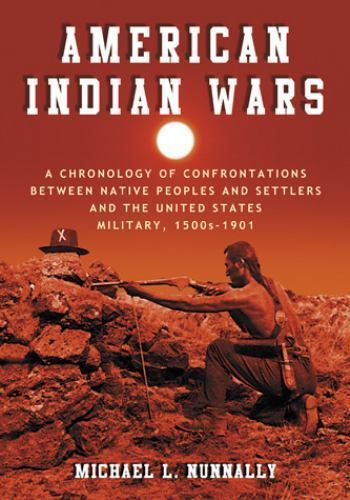 American Indian Wars : A Chronology of Confrontations Between Native ...