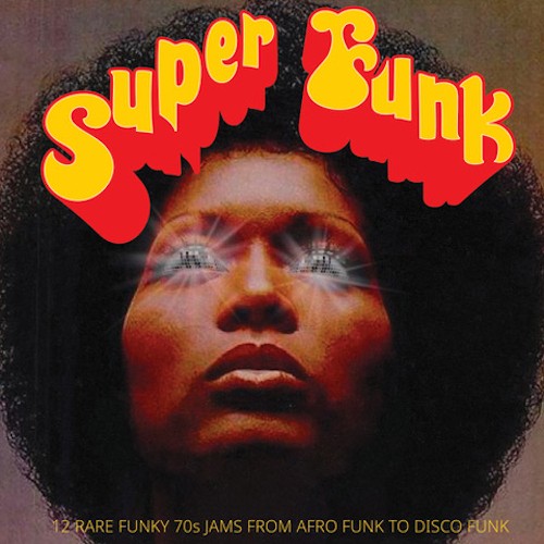 Various Artists Super funk: 12 rare funky 70s jams from afro funk to ...