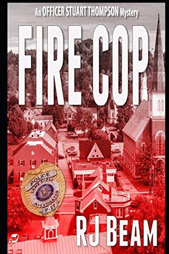 Fire Cop (Officer Stuart Thompson Mystery), Beam 9781718019652 Free ...