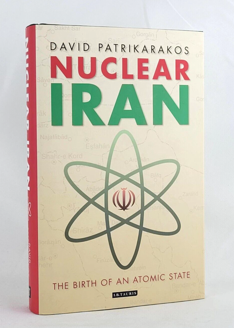 NUCLEAR IRAN: The Birth of an Atomic State by David Patrikarakos ...