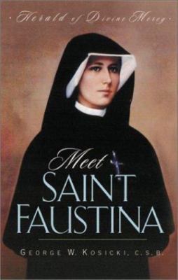 Meet Saint Faustina: Herald of Divine Mercy by Kosicki, George W ...