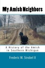 MY AMISH NEIGHBORS: A HISTORY OF THE AMISH IN SOUTHERN By Strobel ...