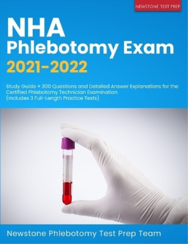 Phlebotomy Test Prep Team, ... Nha Phlebotomy Exam 2021-2022: Study Gu ...