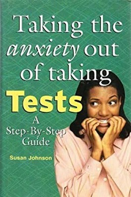 Taking the anxiety out of taking tests: A step-by-step guide Susa | eBay