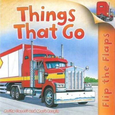 Flip The Flaps: Things That Go - Hardcover By Ganeri, Anita - GOOD ...