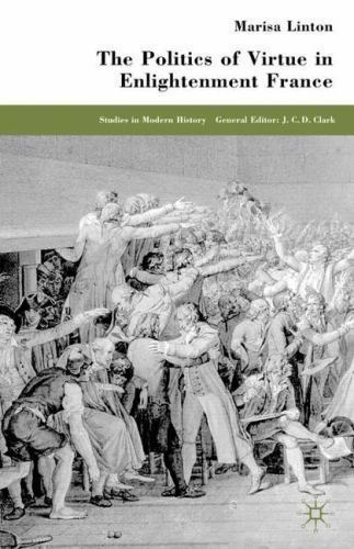 Studies in Modern History Ser.: Politics of Virtue in Enlightenment ...