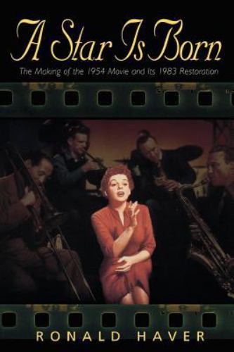 Star Is Born : The Making of the 1954 Movie and Its 1983 Restoration by ...