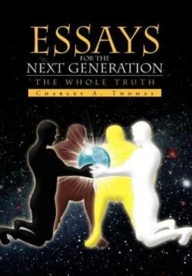 Essays For The Next Generation: The Whole Truth 9781456881221| eBay
