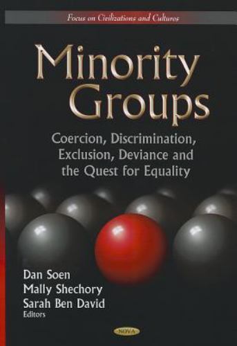 Minority Groups : Coercion, Discrimination, Exclusion, Deviance and the ...