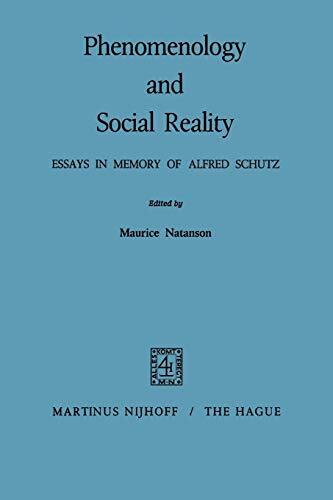 Phenomenology and Social Reality : Essays in Memory of Alfred Schutz ...