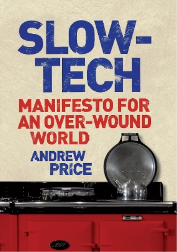 Andrew Price Slow-Tech (Hardback) 9781843547266 | eBay