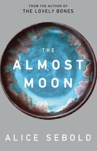 The Almost Moon by Alice Sebold: New | eBay