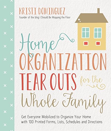 HOME ORGANIZATION TEAR OUTS FOR THE WHOLE FAMILY: GET By Kristi ...