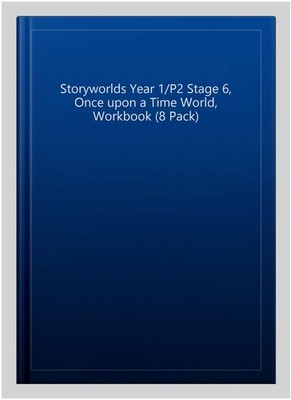 Storyworlds Year 1/P2 Stage 6, Once upon a Time World, Workbook (8 Pack ...