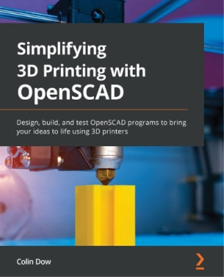 Colin Dow Simplifying 3D Printing with OpenSCAD (Paperback) (US IMPORT ...
