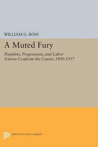 Princeton Legacy Library: Muted Fury : Populists, Progressives, and ...