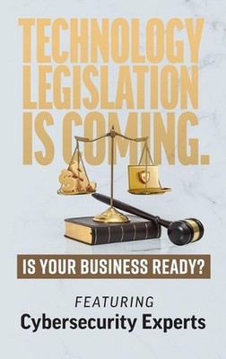 Technology Legislation is Coming.: Is Your Business Ready? by Chris ...