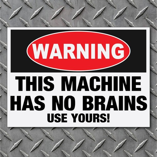 Funny WARNING THIS MACHINE HAS NO BRAIN Vinyl Decal Indoor Outdoor ...