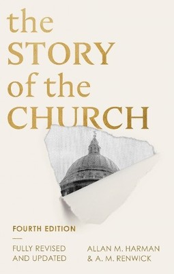 Allan M Harman A M Renwick The Story of the Church (Fourth edition ...