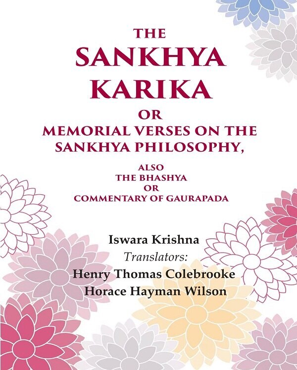 The Sankhya Karika Or Memorial Verses On The Sankhya Philosophy: Als ...