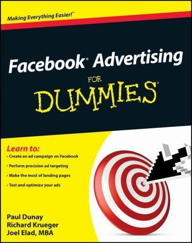 Facebook Advertising for Dummies by Paul Dunay, Joel Elad and Richard ...
