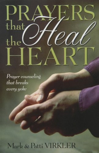 PRAYERS THAT HEAL THE HEART By Mark Virkler & Patti Virkler **Mint ...