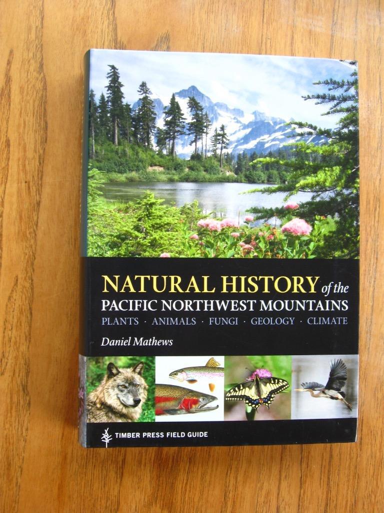 Natural History o the Pacific Northwest Mountains by Daniel Mathews ...