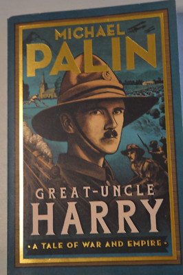 MICHAEL PALIN GREAT UNCLE HARRY A TALE OF WAR & EMPIRE PAPERBACK FIRST ...