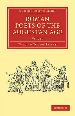 Roman Poets of the Augustan Age: Virgil by William Young Sellar ...