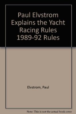 Paul Elvstrom Explains the Yacht Racing Rules 1989-92 Rules By J | eBay