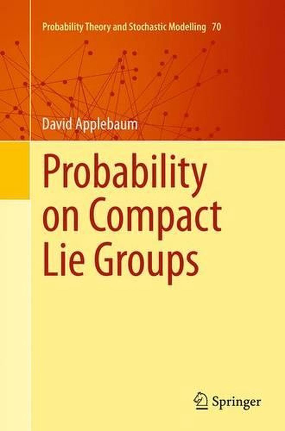 Probability on Compact Lie Groups by David Applebaum (English ...