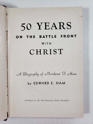 50 Years on the Battle Front with Christ: A Biography of Mordecai Ham ...