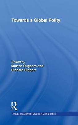 Towards a Global Polity: Future Trends and Prospects by Richard Higgott ...