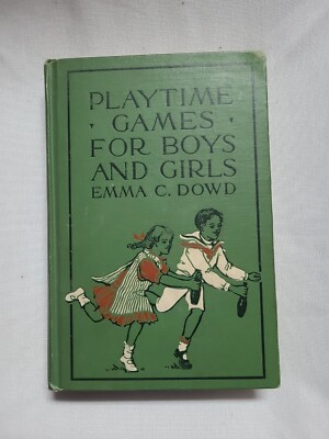 Dowd, Emma PLAYTIME GAMES FOR BOYS AND GIRLS 1912 1st Edition 1st ...