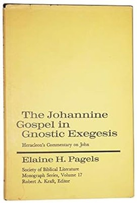The Johannine Gospel in Gnostic Exegesis : Heracleon's Commentary ...