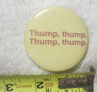 2" Thump Thump thump thump heartbeat heart beat pin button VTG pinback ...