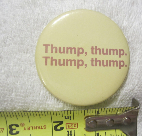 2" Thump Thump thump thump heartbeat heart beat pin button VTG pinback ...