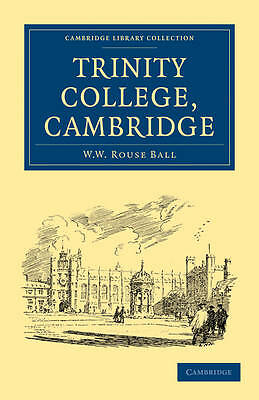 Trinity College, Cambridge by W. W. Rouse Ball (Paperback, 2010) for ...