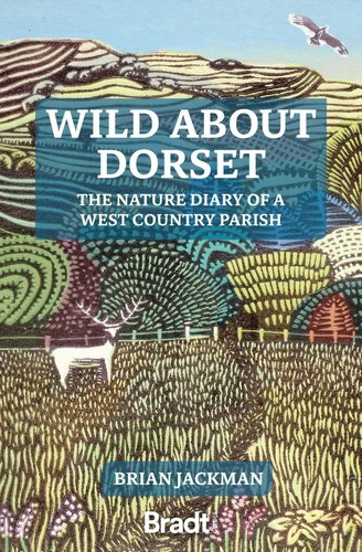 Wild about Dorset | The Nature Diary of a West Country Parish | Brian ...