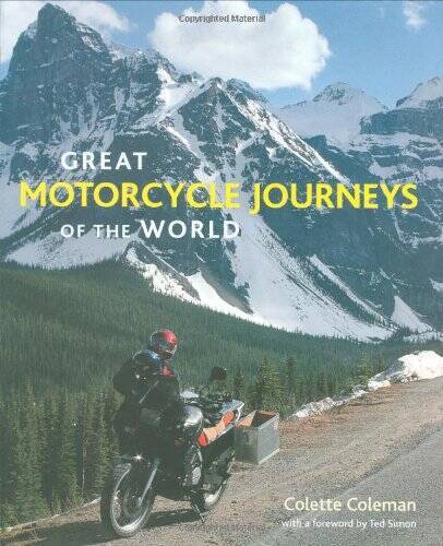 Great Motorcycle Journeys of the World - Hardcover By Coleman, Colette ...