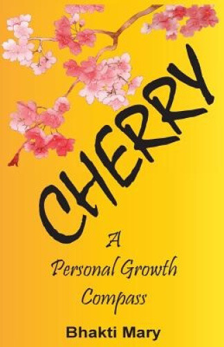 Cherry: A Personal Growth Compass (Brownberry Books) by Bhakti Devi ...