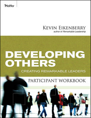 Developing Others Participant Workbook: Creating Remarkable Leaders by ...