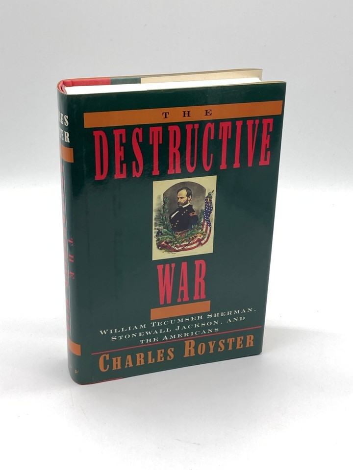 The Destructive War William Tecumseh Sherman, Stonewall Jackson, & the ...
