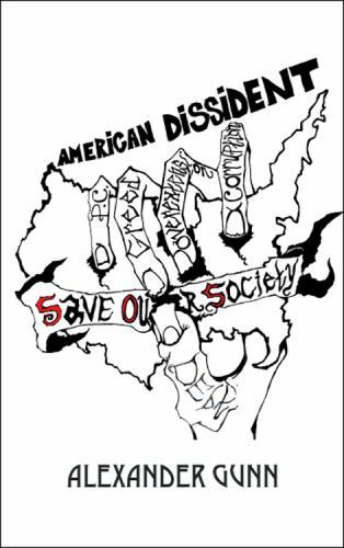 American Dissident : Save Our Society by Alexander Gunn (2011, Trade ...