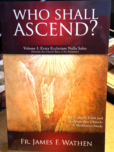 Who Shall Ascend, Fr. James Wathen: No Salvation Outside the Church (2 ...