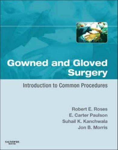 Gowned and Gloved Surgery: Introduction to Common Procedures ...