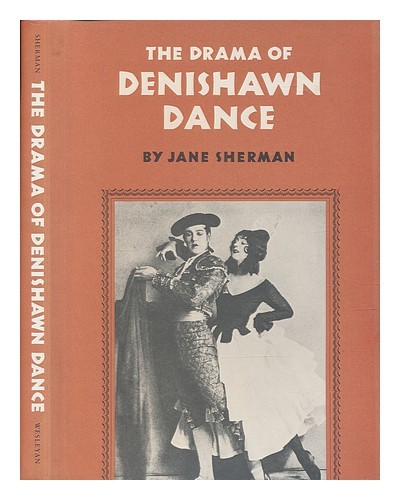 SHERMAN, JANE The Drama of Denishawn Dance / by Jane Sherman 1979 First ...
