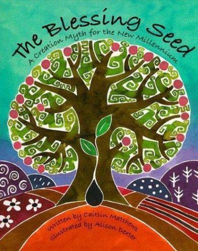 The Blessing Seed: A Creation Myth for the New Millennium by Matthews ...