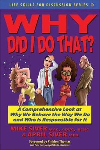Why Did I Do That? a Comprehensive Look at Why We Behave the Way We Do and Who I 1604147806| eBay