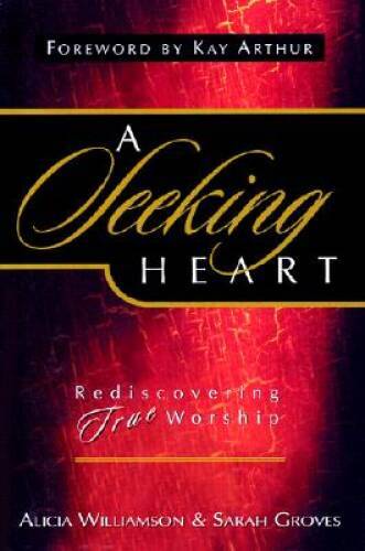 A Seeking Heart: Rediscovering True Worship - Hardcover - GOOD 9781563097379| eBay
